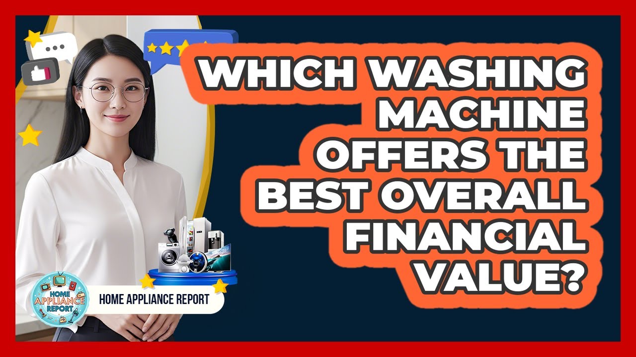 Which Washing Machine Offers The Best Overall Financial Value? - YouTube