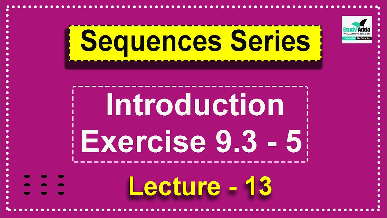Sequences Series | Introduction Exercise 9.3 - 5 | Lecture - 13 - YouTube