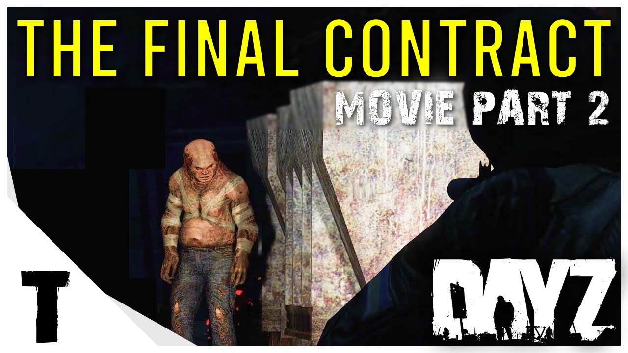 The Final Contract - DayZ Movie - Part 2 of 2 - YouTube