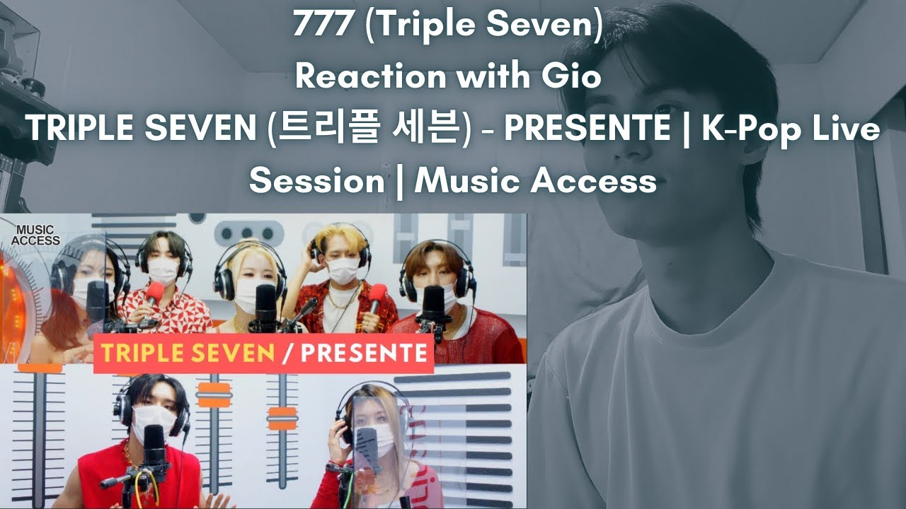 777 (Triple Seven) Reaction with Gio TRIPLE SEVEN (트리플 세븐) - PRESENTE ...
