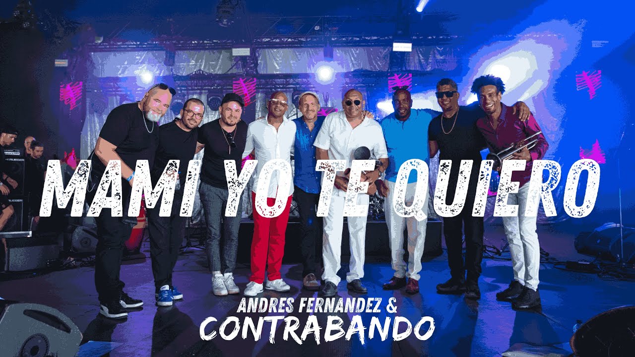 "MAMI YO TE QUIERO" -Andrés Fernandez & CONTRABANDO - YouTube