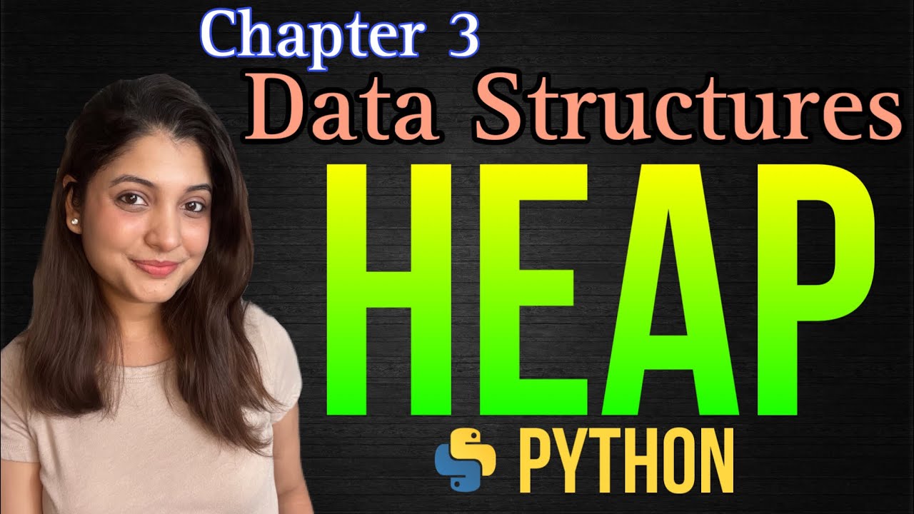 Python Heaps Introduction To Heaps And Methods Youtube