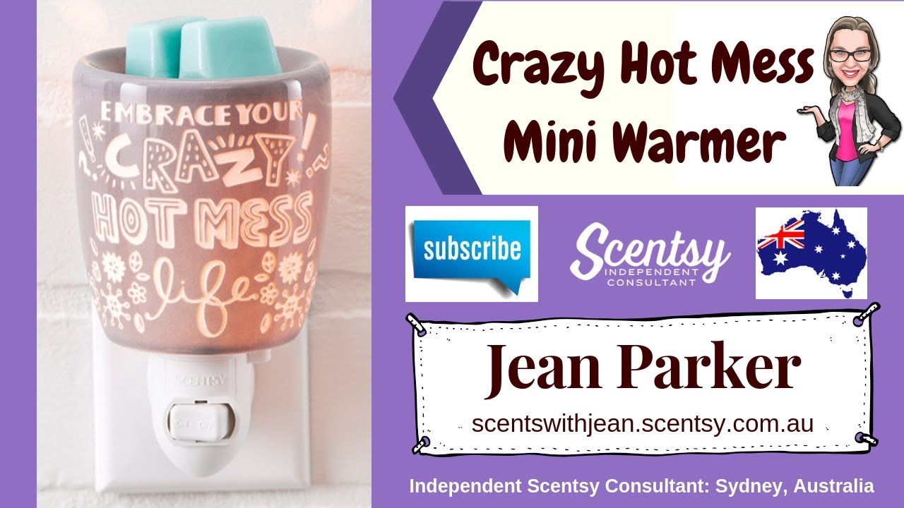 Crazy Hot Mess Mini Warmer: Independent Scentsy Consultant, Sydney ...