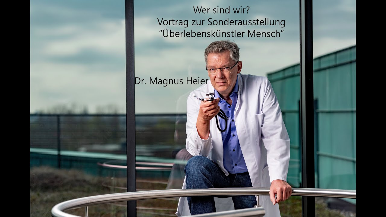 Überlebenskünster Mensch - Wer sind wir? | Vortrag: Dr. Magnus Heier ...
