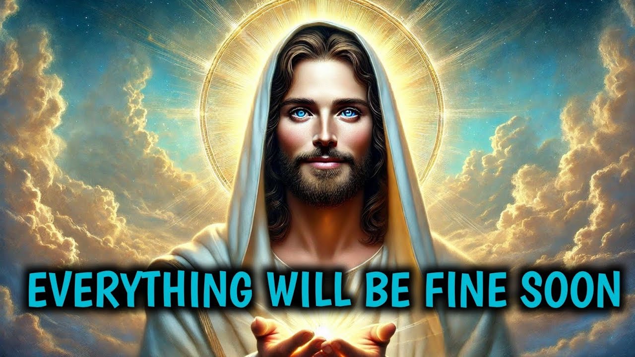 EVERYTHING WILL BE FINE SOON | God Message Today | Gods Message Now ...
