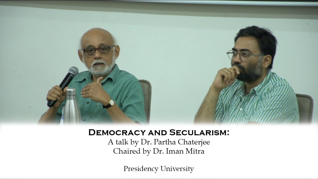 Democracy and Secularism: A talk by Dr. Partha Chatterjee (Part 2 ...