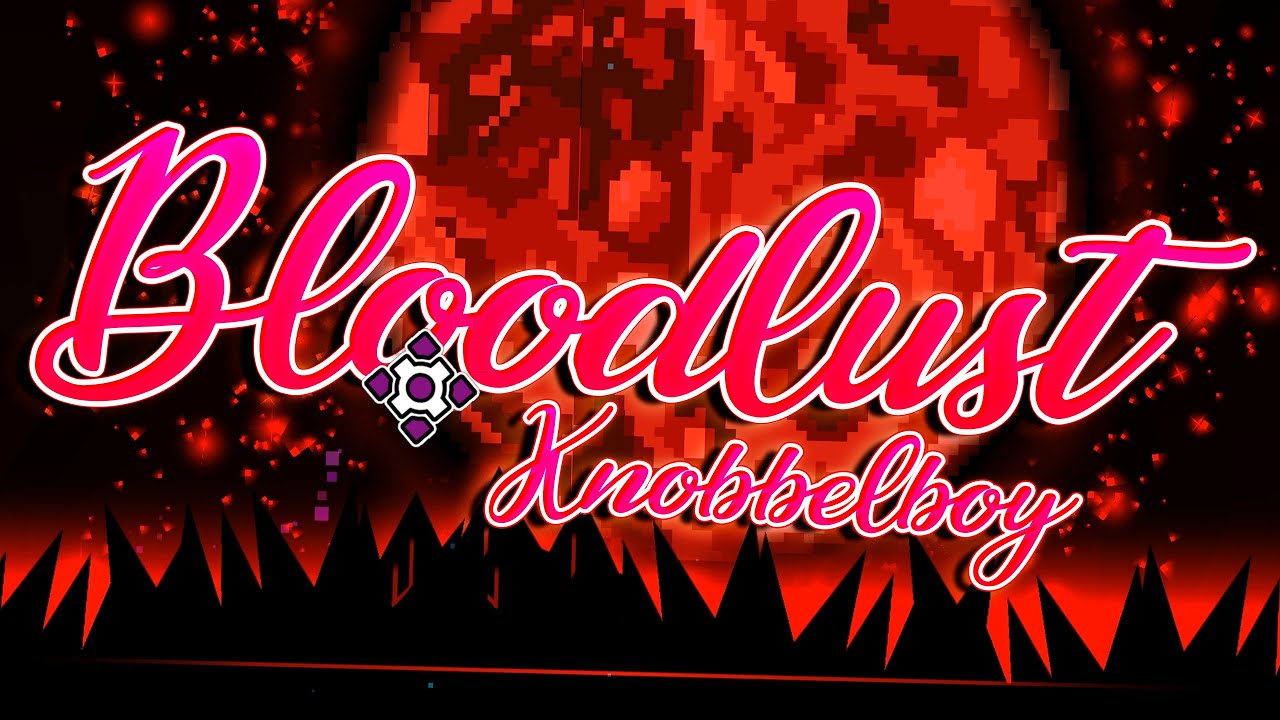 (Showcase) "Bloodlust" by Knobbelboy & more [Extreme Demon] | Geometry ...