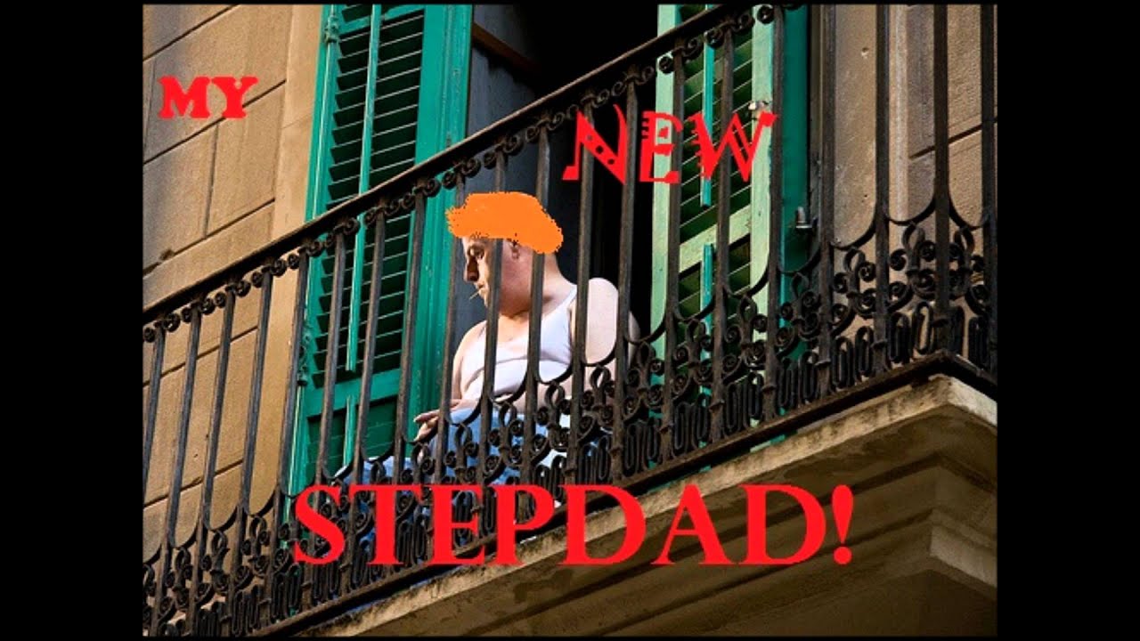 My New Step Dad Youtube
