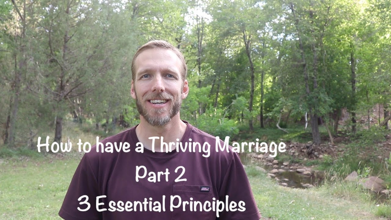 How to have a Thriving Marriage Part 2: 3 Essential Principles - YouTube