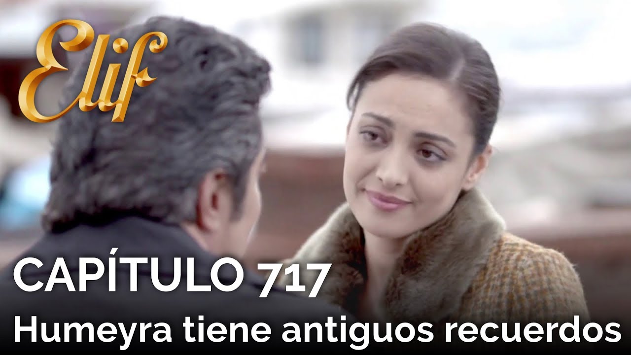 Elif Capítulo 717 | Humeyra tiene antiguos recuerdos - YouTube