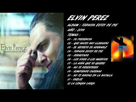 ELVIN PEREZ   Todavia estoy de pie Album completo