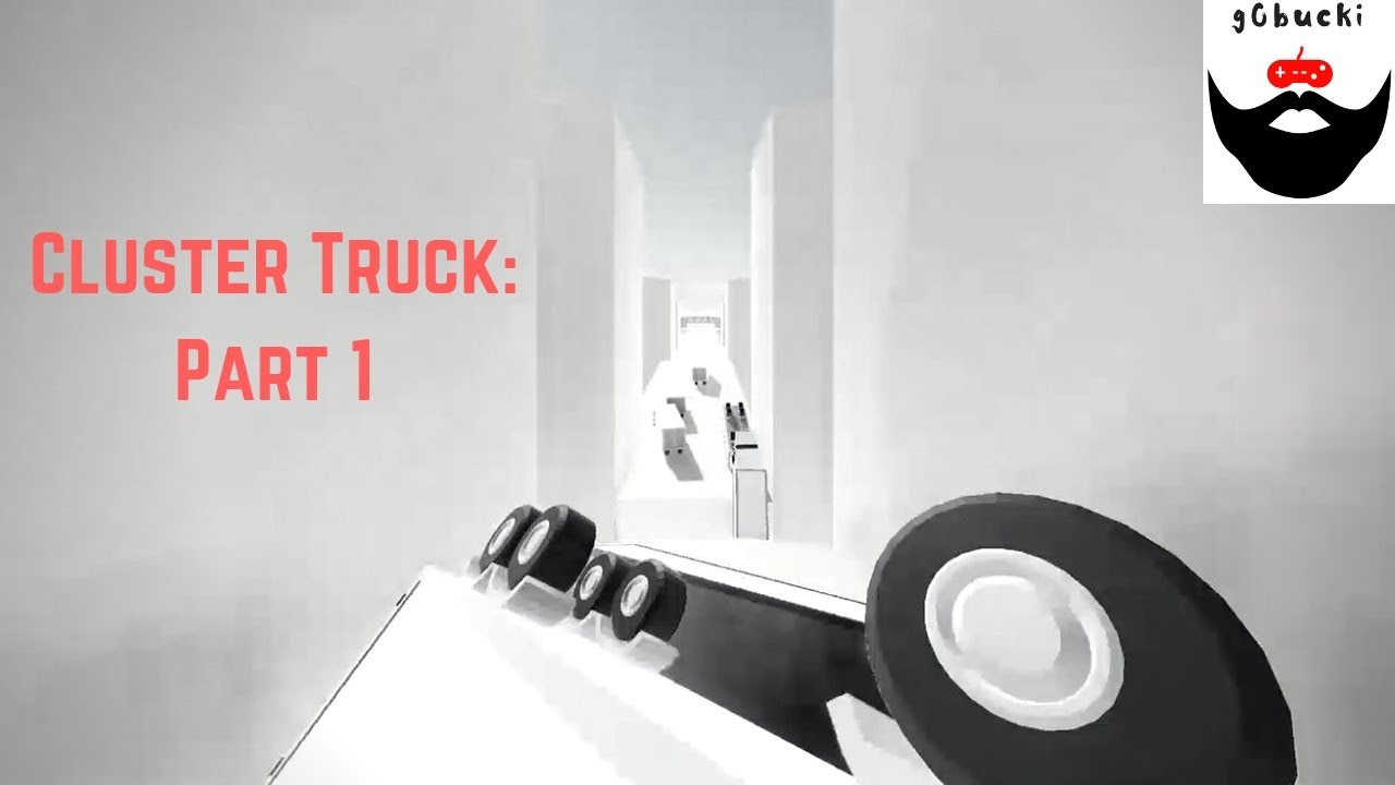 Cluster Truck: Part 1 - YouTube