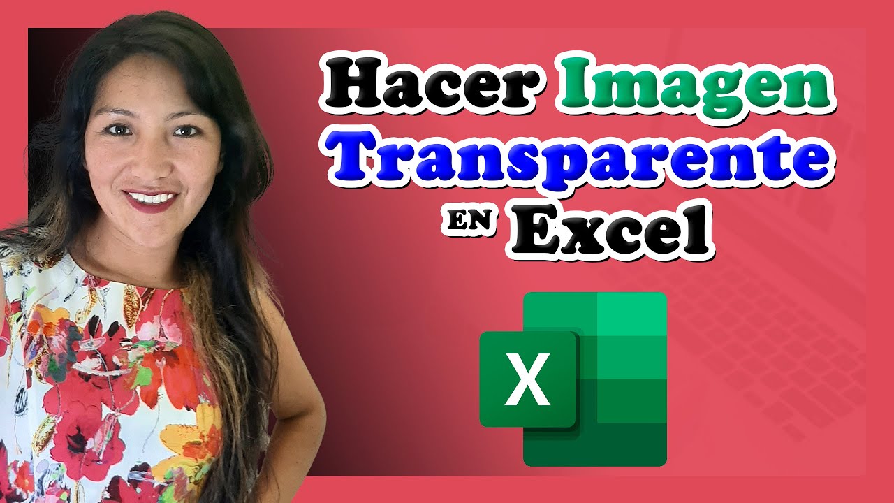 Cómo Hacer Transparente Una Imagen en Excel - 2024 - YouTube
