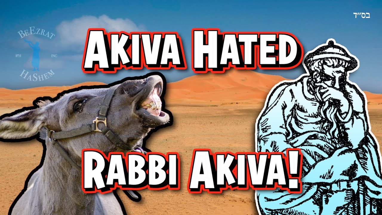 Akiva Hated Rabbi Akiva! - YouTube