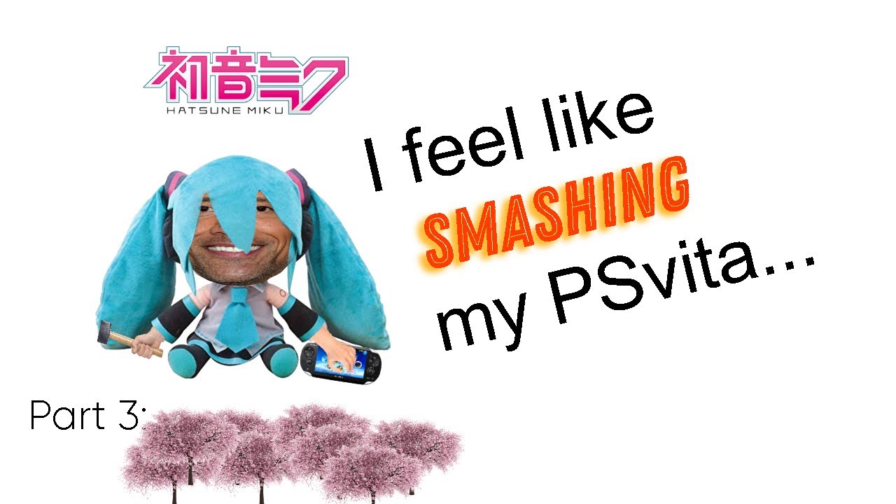 I feel like smashing my PSvita... Hatsune Miku Project Diva F - Part 3 ...
