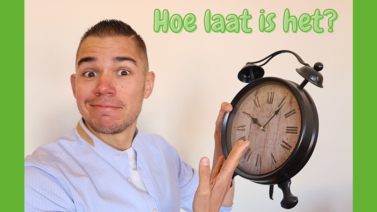 Hoe laat is het? - Dire l'heure en néerlandais : il est quelle heure ...