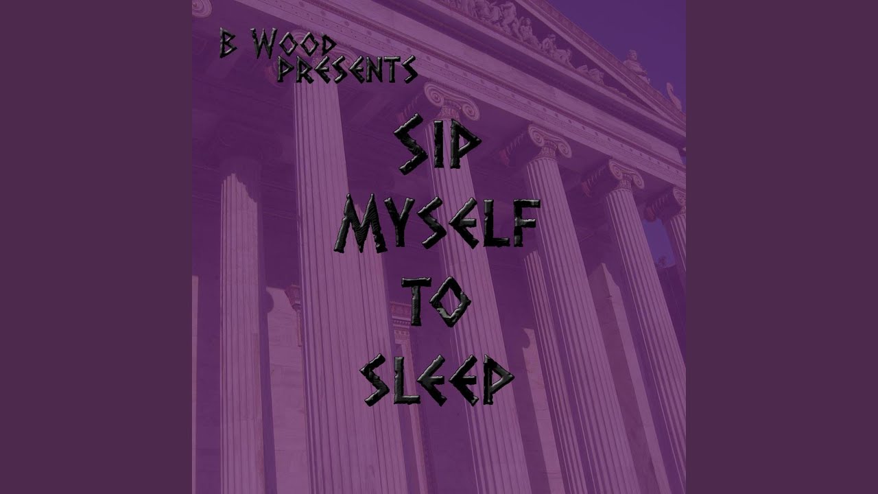 Sip Myself to Sleep - YouTube
