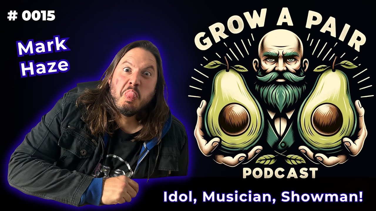 #0015 Mark HAZE | Grow A Pair Podcast - Idol, Musician, Showman - One ...