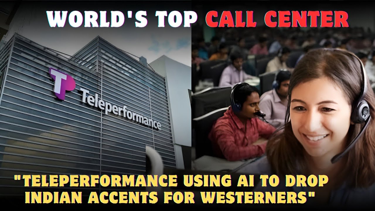 World's Top Call Center, Teleperformance Using AI to Erase Indian Accents for Western Clients ...