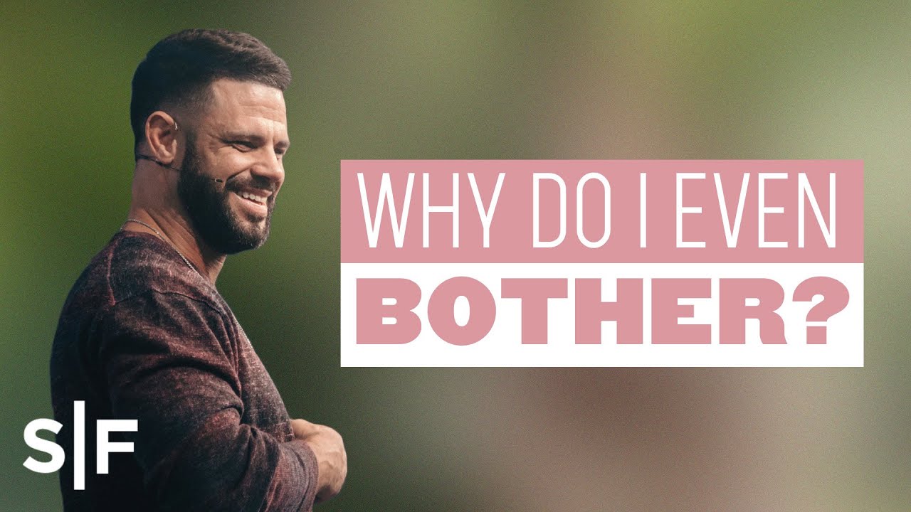 Why Do I Even Bother? | Steven Furtick - YouTube