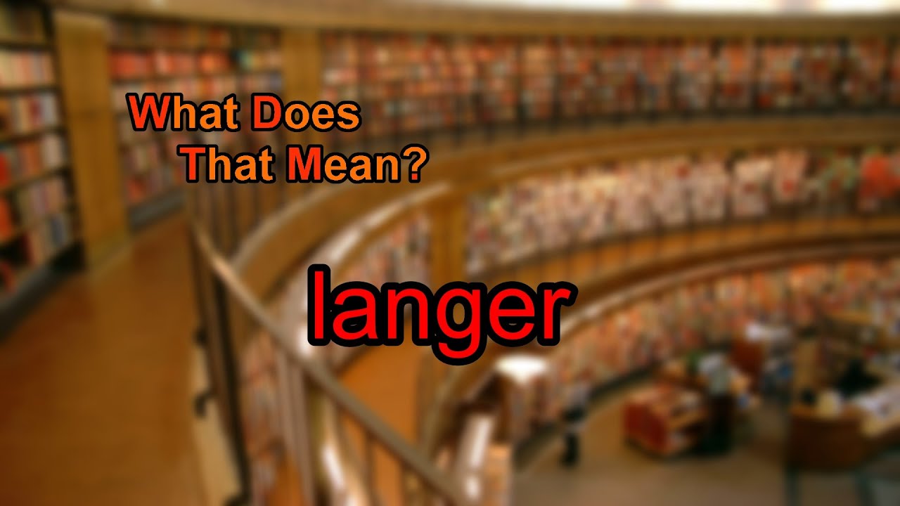 What does langer mean? - YouTube