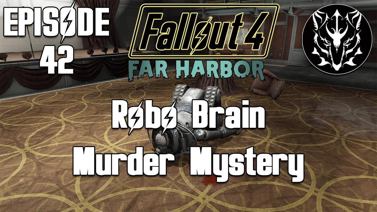 Robobrain Murder Mystery | Fallout 4 (Far Harbor) - Episode 42 - YouTube