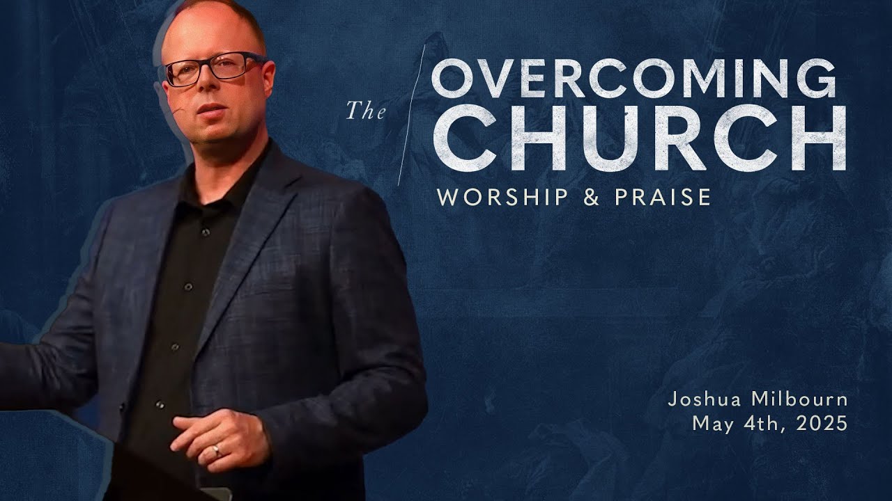 Worship and Praise - Joshua Milbourn - May 4, 2025 - YouTube