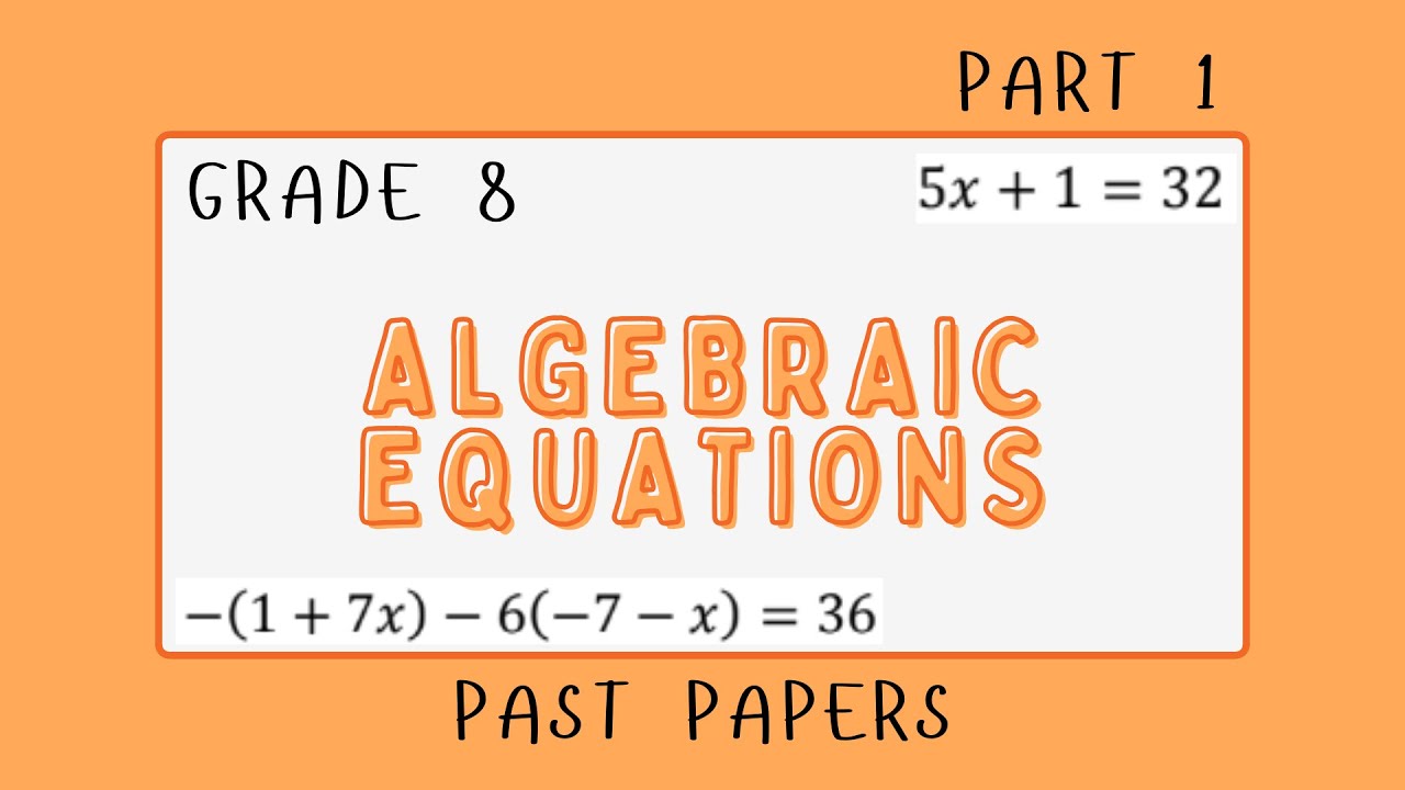 Grade 8: Algebraic equations (past papers) part 1 - YouTube