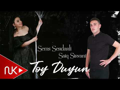 Sems Serdarli ft. Saiq Sirvani- Toy Duyun (Official Audio)