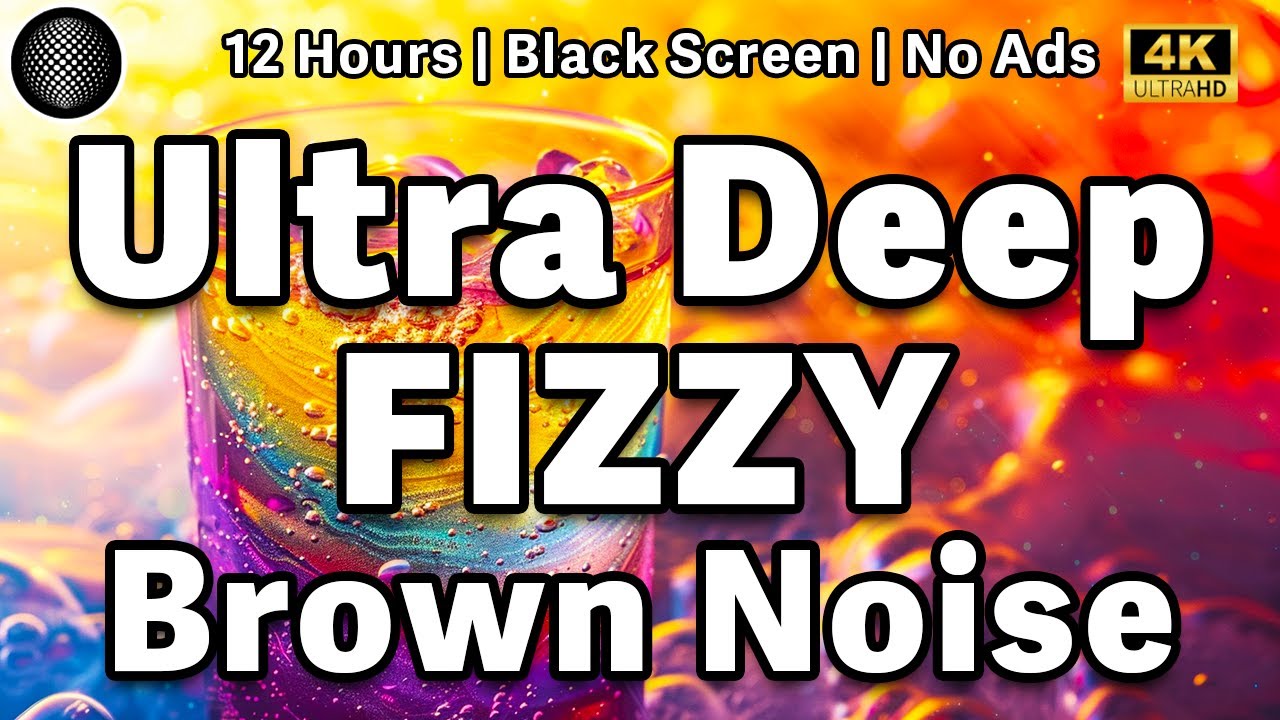 Ultra Deep Fizzy Brown Noise Relaxation | No Ads, Study, Sleep ...