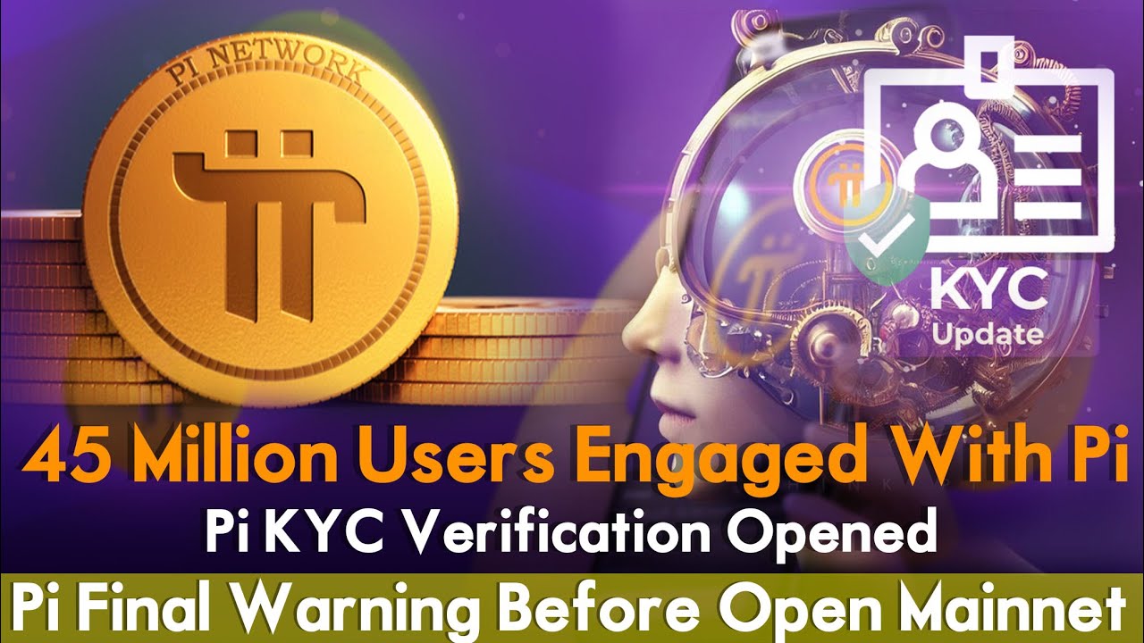 45 Million Users Engaged With Pi | Pi KYC Verification Opened | Pi ...