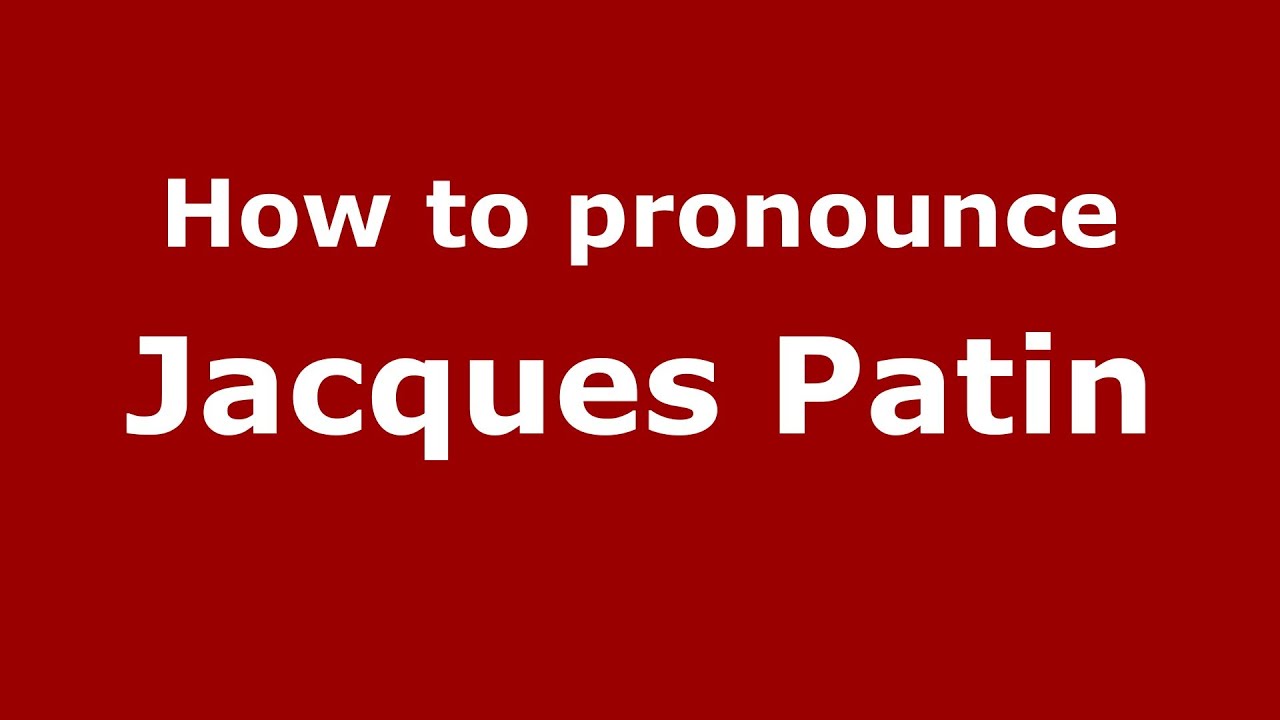 How to pronounce Jacques Patin (French/France) - PronounceNames.com ...