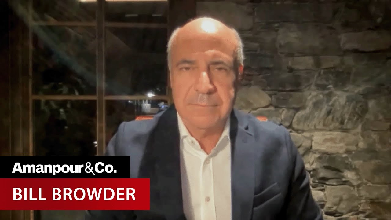 Bill Browder: Putin Thinks He Can Outlast Us | Amanpour and Company ...