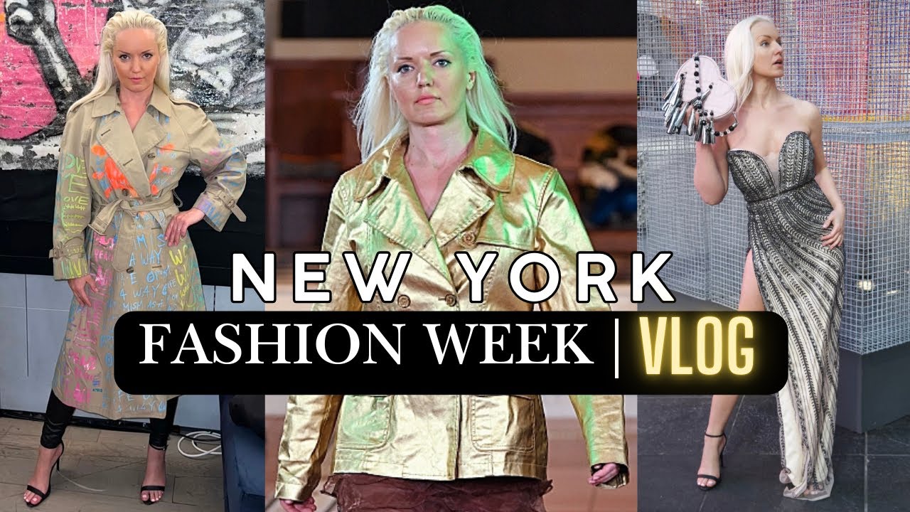 FASHION WEEK VLOG | Walking in 3 High - Fashion Shows + 5 Fashion ...