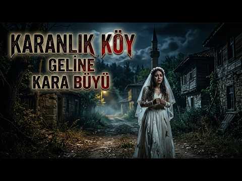 Köyde Geline Kara Büyü Vakası Yaşanan Korkunç Olaylar | Korku Hikayeleri İtiraf Hikayeleri