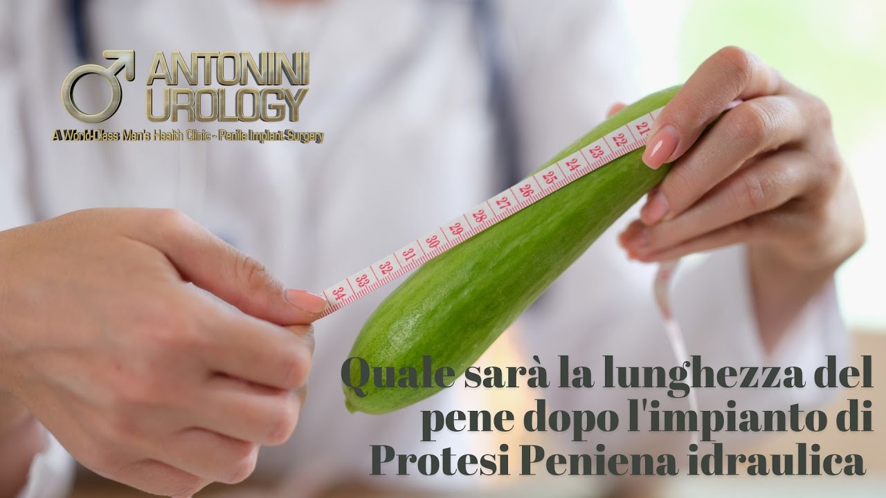 Come sarà la lunghezza del pene dopo Impianto Penieno ? Antonini ...