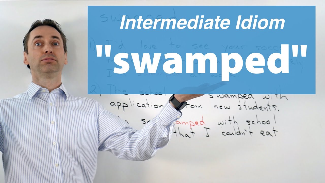 swamped : Intermediate Idiom: この熟語はどいう意味ですか？ - YouTube