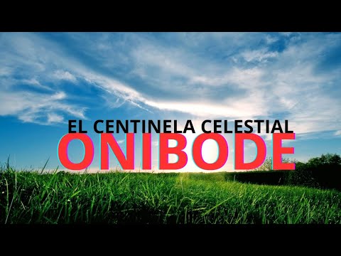 ONIBODE EL CENTINELA CELESTIAL - YouTube