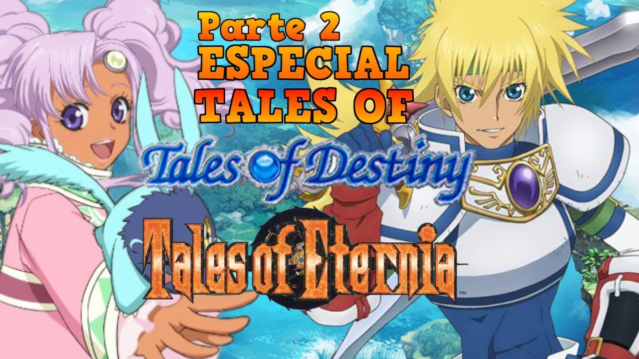 [ESPECIAL] Saga Tales Of, 2º Parte: Tales of Destiny y Tales of Eternia ...