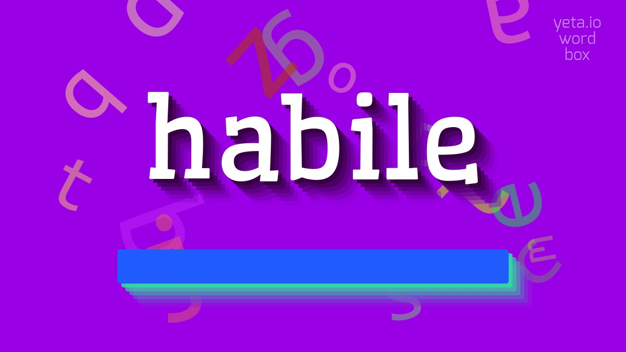 How to say "habile"! (High Quality Voices) - YouTube