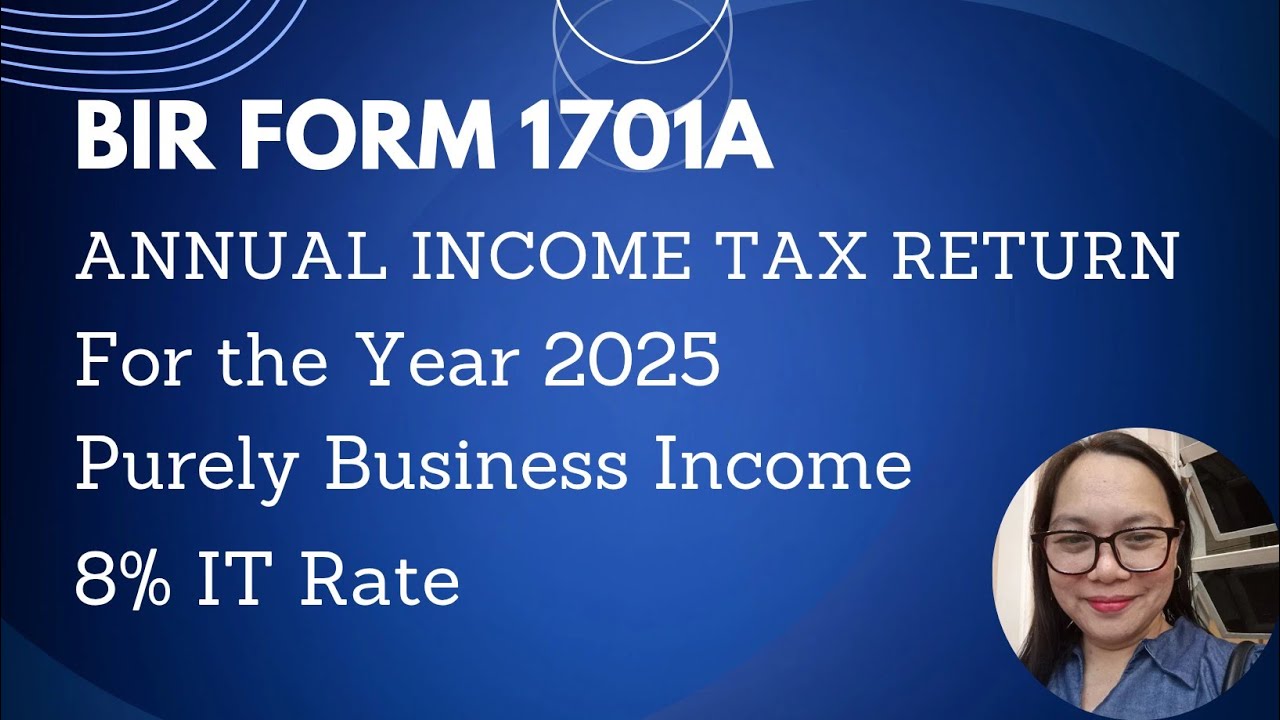 HOW TO FILE BIR FORM 1701A ANNUAL INCOME TAX RETURN 8% IT RATE - YouTube