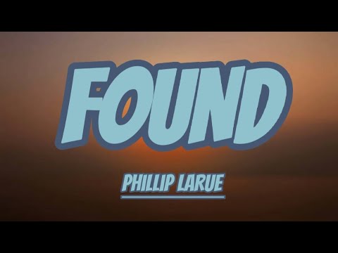 PHILLIP LARUE | found (lyrics video) | @PhillipLaRueVEVO #lyrics #lyricsvideo #found