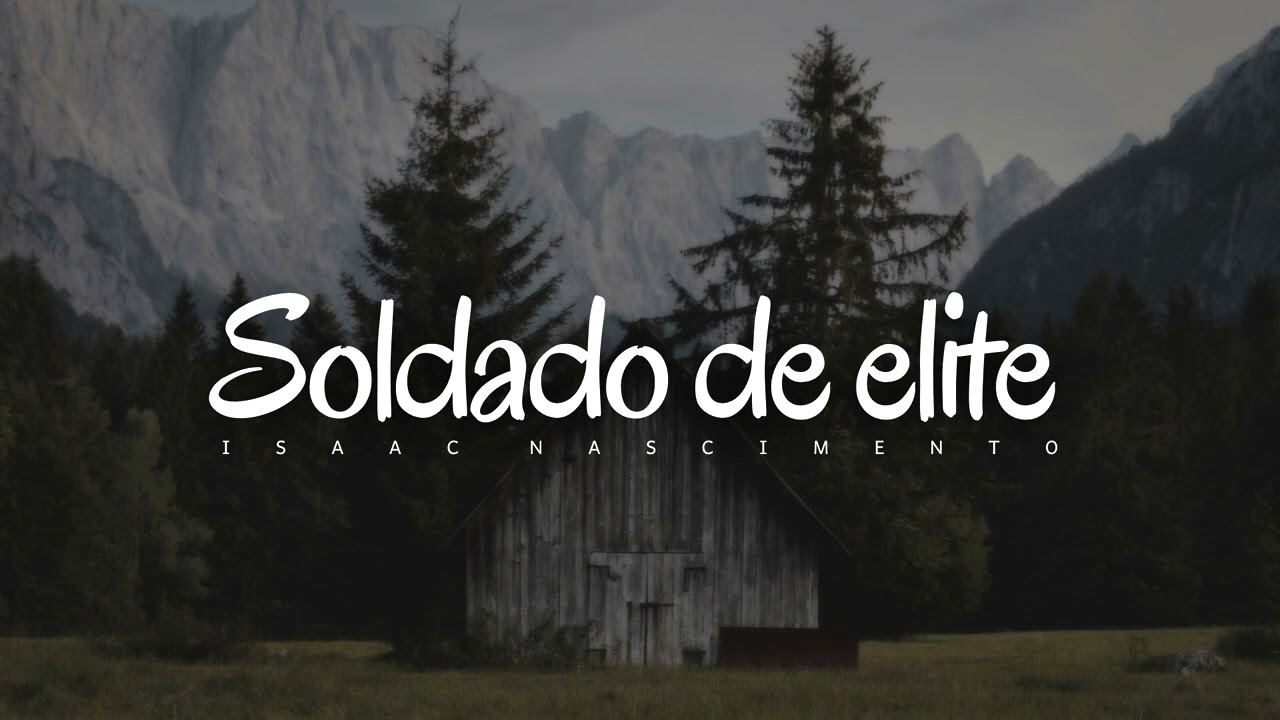 Soldado de Elite - Isaac Nascimento: Song Lyrics, Music Videos & Concerts