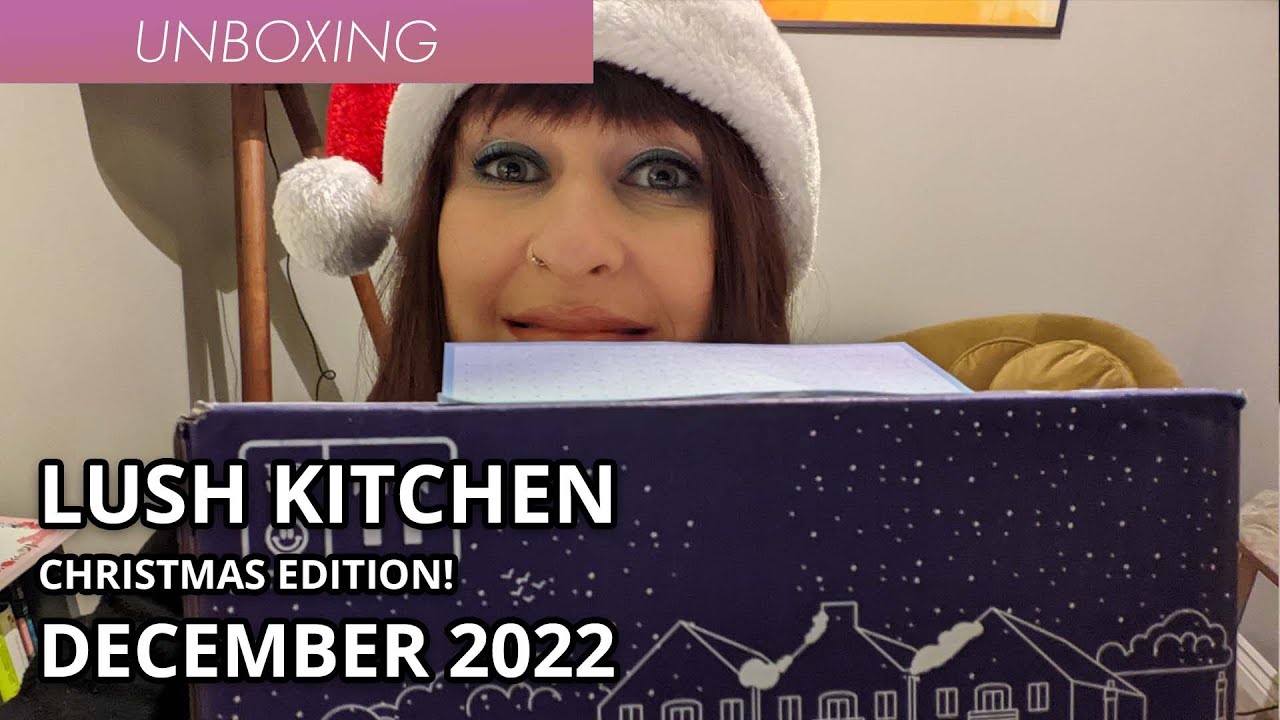 LUSH Kitchen Subscription Box Unboxing - December 2022 - Possibly my ...