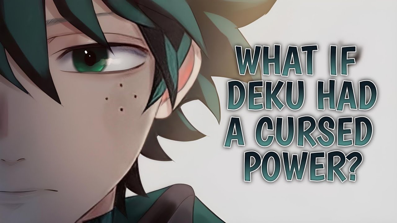 What if Deku had a Cursed Power? |Deku ff| #opdeku - YouTube