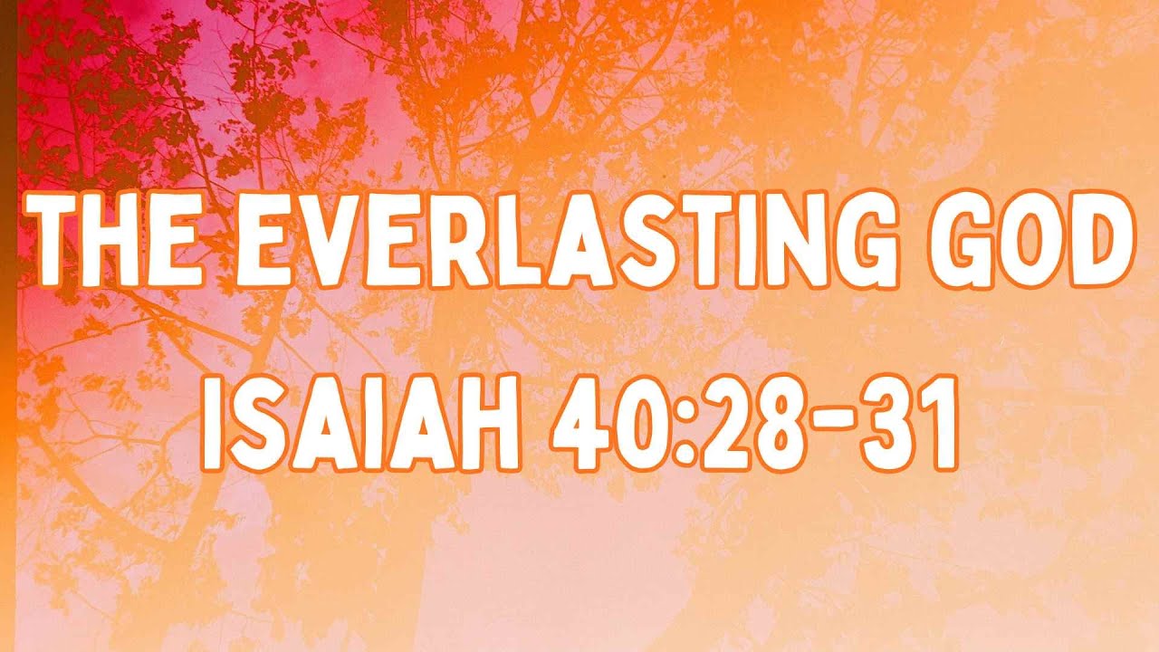 The Everlasting God- Isaiah 40:28-31 - YouTube