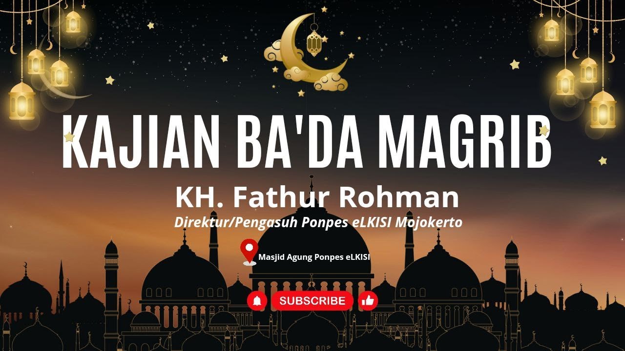 [SPESIAL LIBURAN] Kajian Ba'da Magrib - Dr. KH. Fathur Rohman (Pengasuh ...