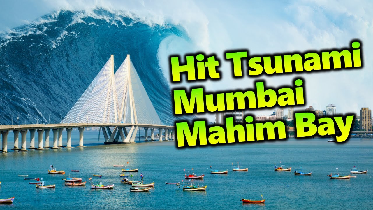 Tsunami Earthquake Simulation to Mumbai Mahim Bay｜Dadar Beach｜Bandora ...