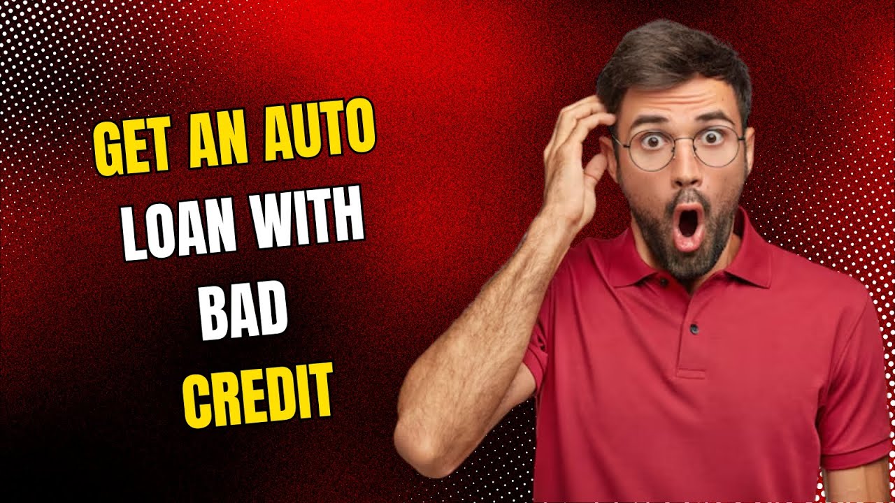 How to Get an Auto Loan with Bad Credit - YouTube