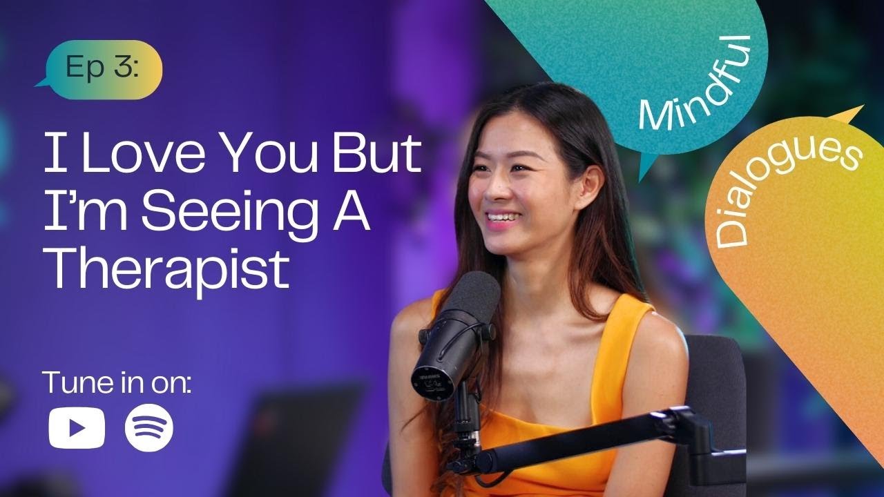 I Love You But I'm Seeing A Therapist | S1E3 Mindful Dialogues by IMH - YouTube